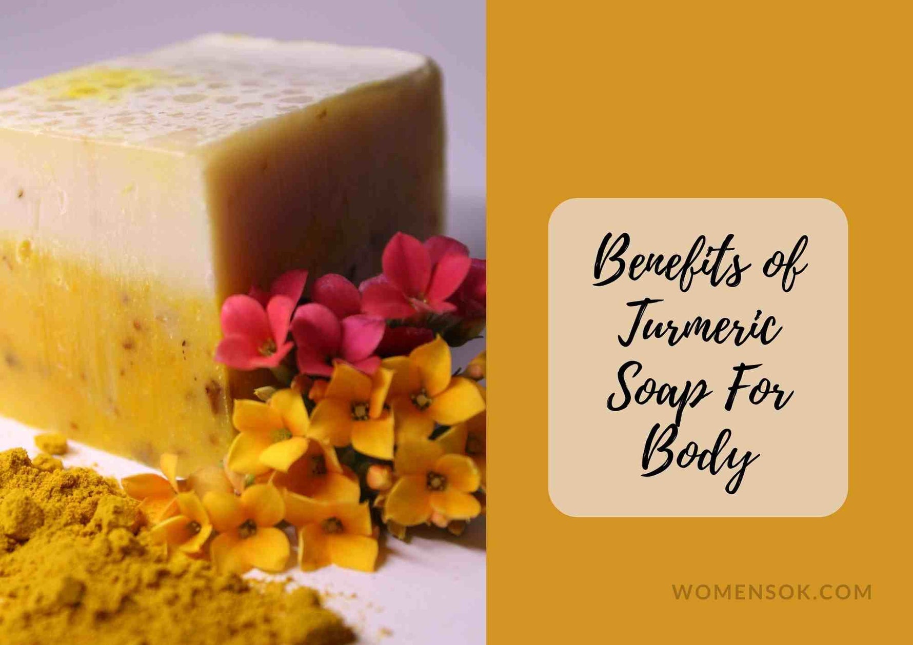Turmeric Soap Benefits For Body | 8 Unbelievable Ways This Ayurvedic S